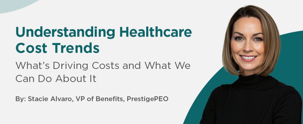 Healthcare Cost Trends | PrestigePEO Insights